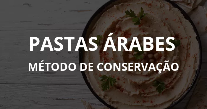 Métodos de Conservação de Pastas Árabes - Maior Tempo de Prateleira
